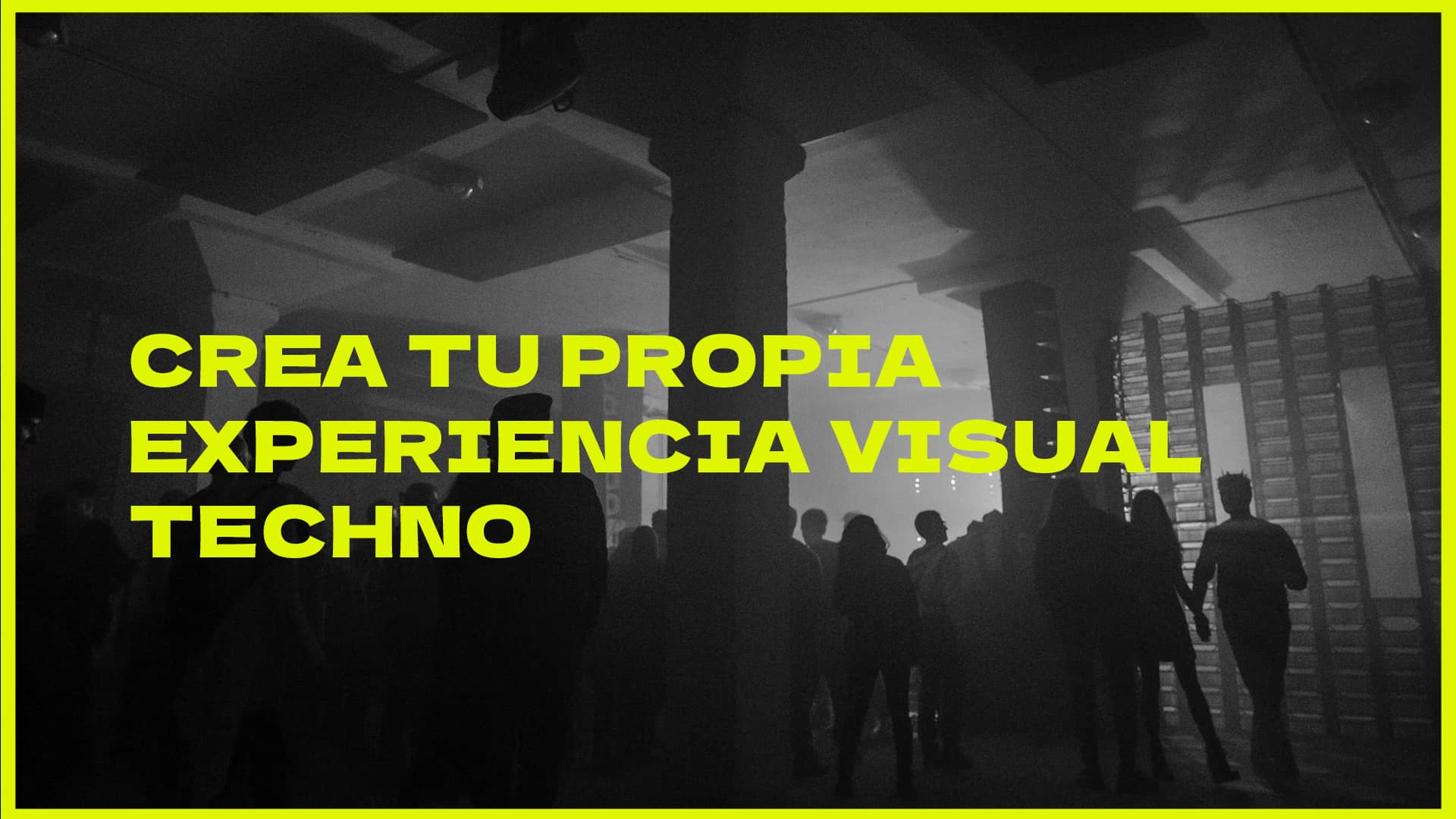 Visuales para música Techno - Crea tu propio estilo visual